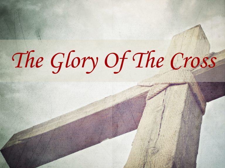 The Glory of the cross Notes & PPT - Central Church of Christ